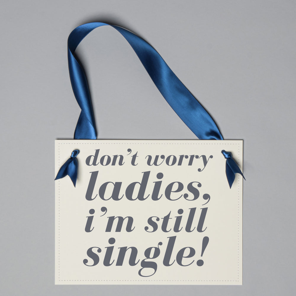 Don't Worry Ladies, I'm Still Single Funny Wedding Sign Ring Bearer ...