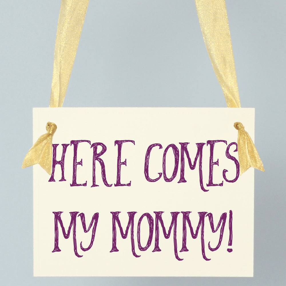 Here Comes My Mommy Sign for Ring Bearer or Flower Girl - Ritzy Rose